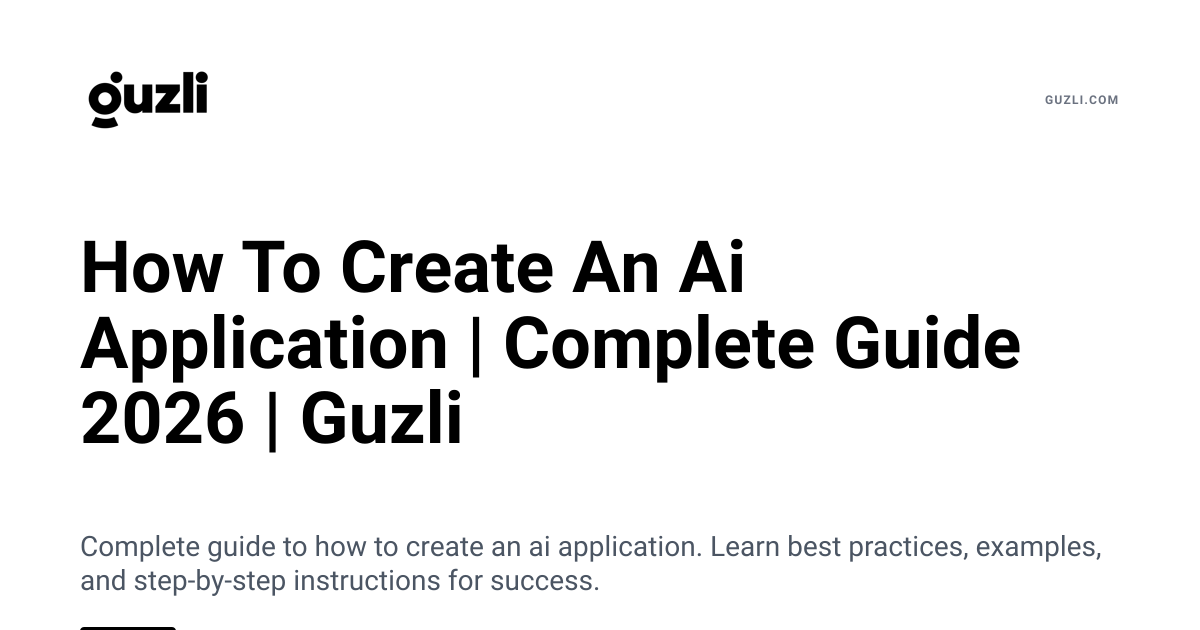 How To Create An Ai Application | Complete Guide 2026 | Guzli