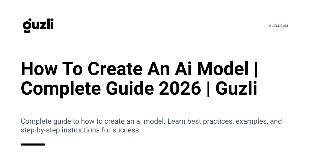 How To Create An Ai Model | Complete Guide 2026 | Guzli