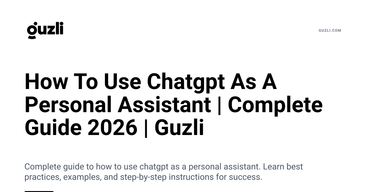 How To Use Chatgpt As A Personal Assistant | Complete Guide 2026 | Guzli