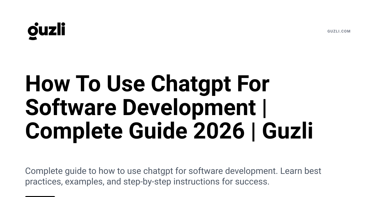 How To Use Chatgpt For Software Development | Complete Guide 2026 | Guzli
