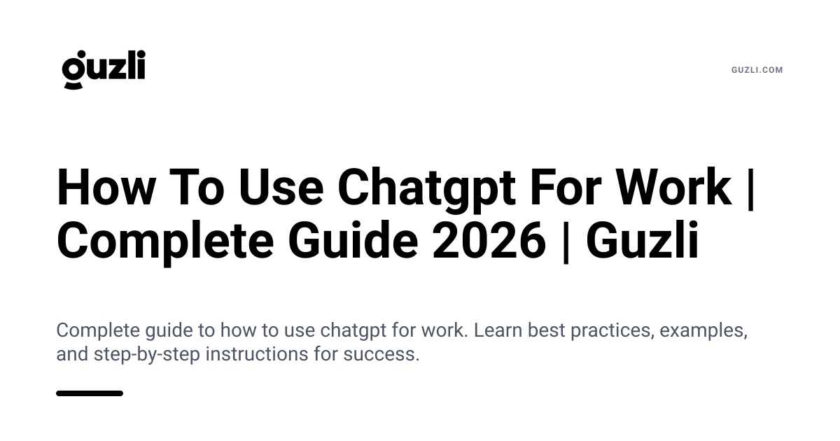 How To Use Chatgpt For Work | Complete Guide 2026 | Guzli