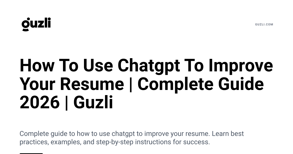How To Use Chatgpt To Improve Your Resume | Complete Guide 2026 | Guzli