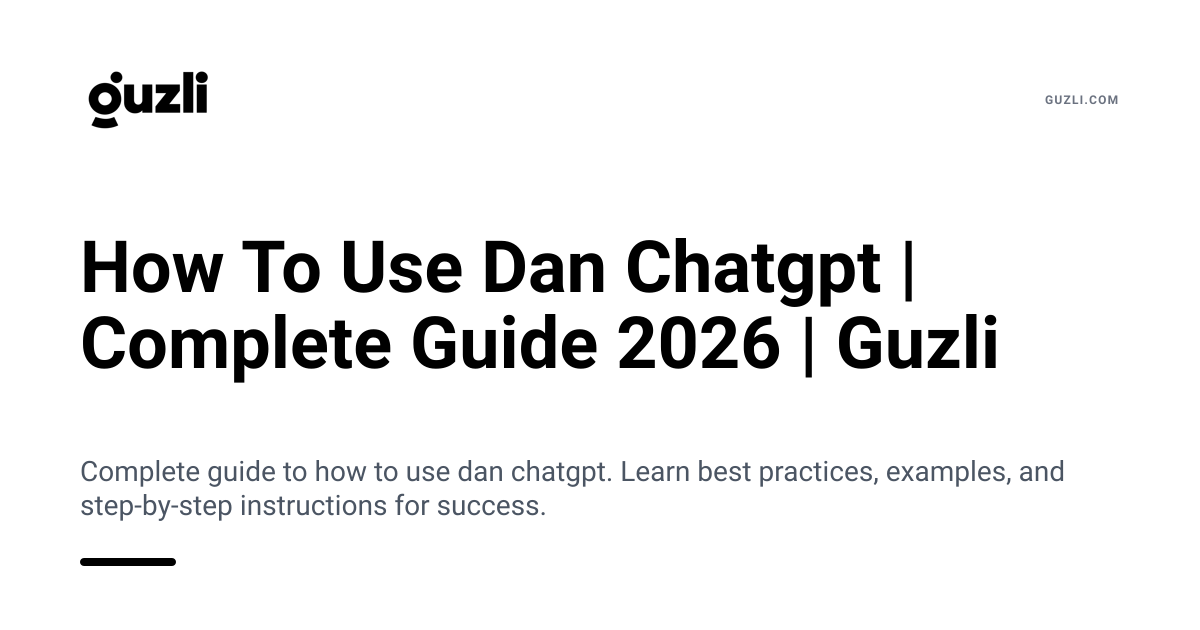 How To Use Dan Chatgpt | Complete Guide 2026 | Guzli